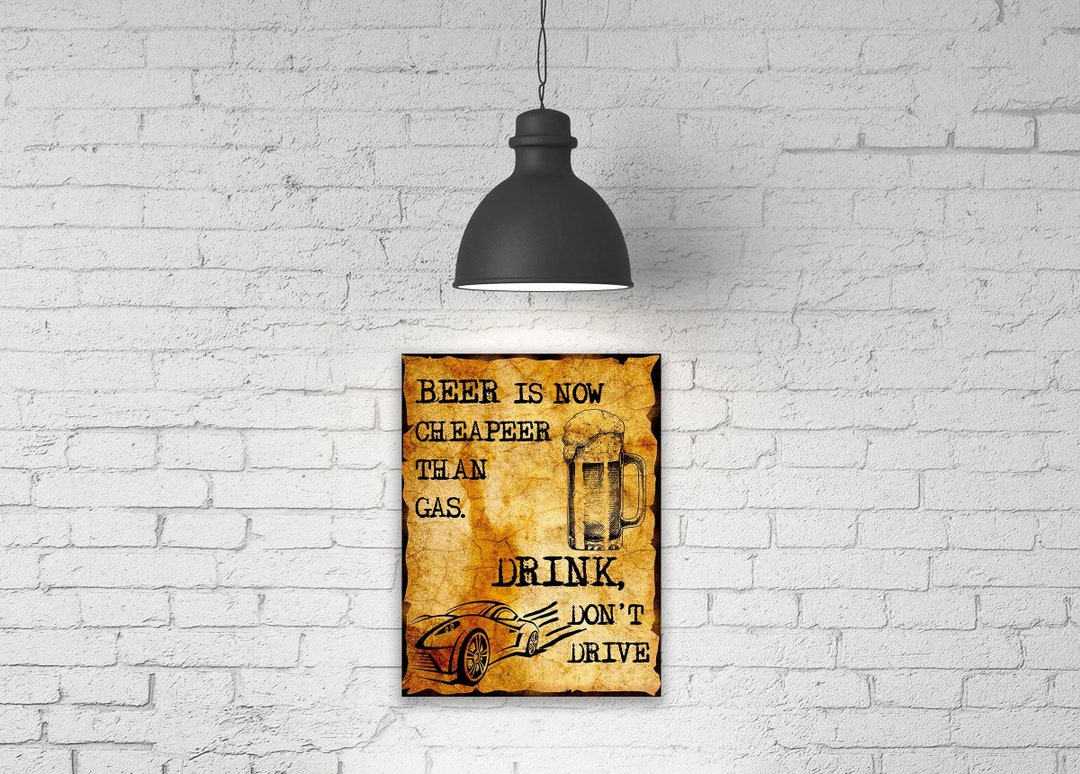 Beer is Now Cheaper Than Gas, Drink Don't Drive Retro Vintage Aged ...