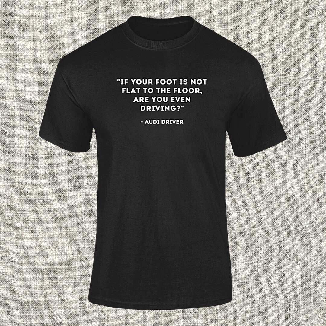 Funny Audi Driver T-shirt for Men – Perfect Gift Idea for Car Lovers ...