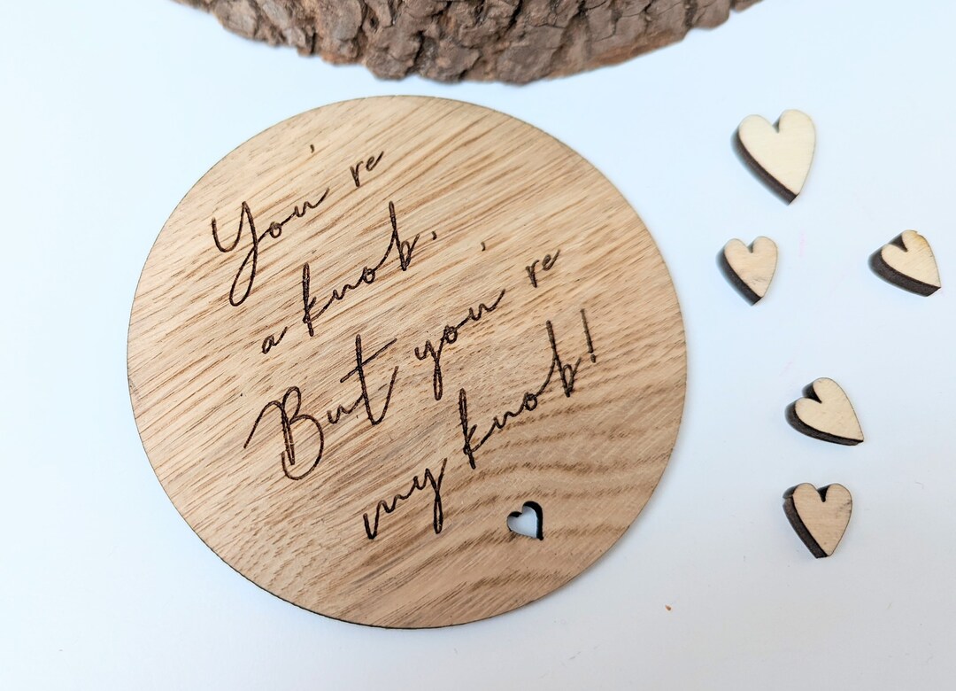 You're a knob, but you're my knob Rustic Wooden Coaster - Small ...