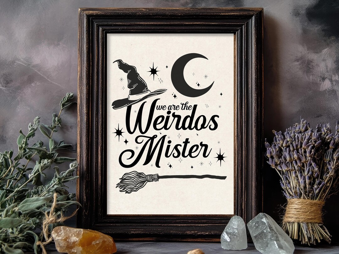 We Are the Weirdos Mister Print: Witchcore Halloween Wall Art (digital ...