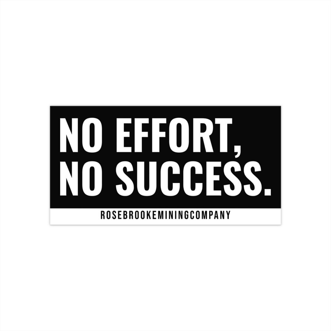 No Effort No Success Bumper Sticker | Motivational Vinyl Decal - Etsy