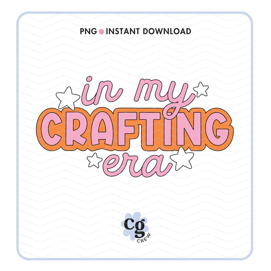 In My Crafting Era PNG File Trendy Crafting Sublimation Design for ...