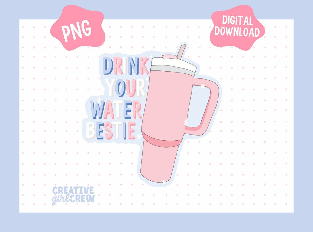 Drink Your Water Stanley Cup PNG | Trendy Tumbler Sublimation ...