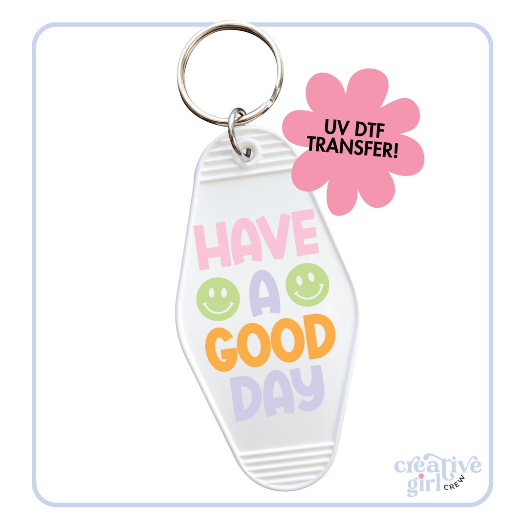 Have a Good Day UVDTF Decal, Motel Keychain Decal, Ready to Apply ...