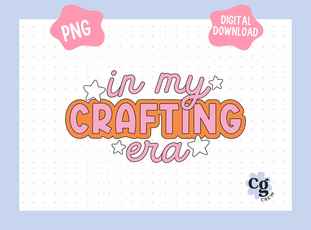 In My Crafting Era PNG File | Trendy Crafting Sublimation Design for ...