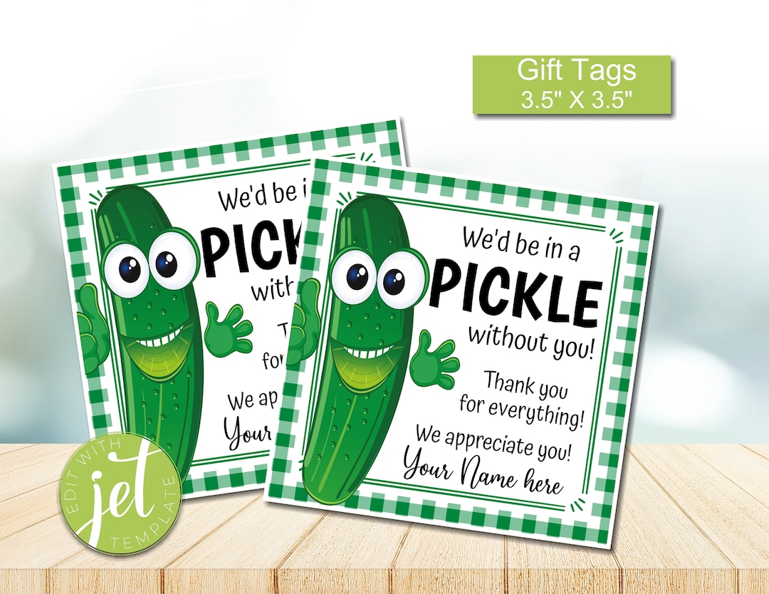 Editable Pickle Gift Tag, We'd Be in a PICKLE, Staff, Customer ...