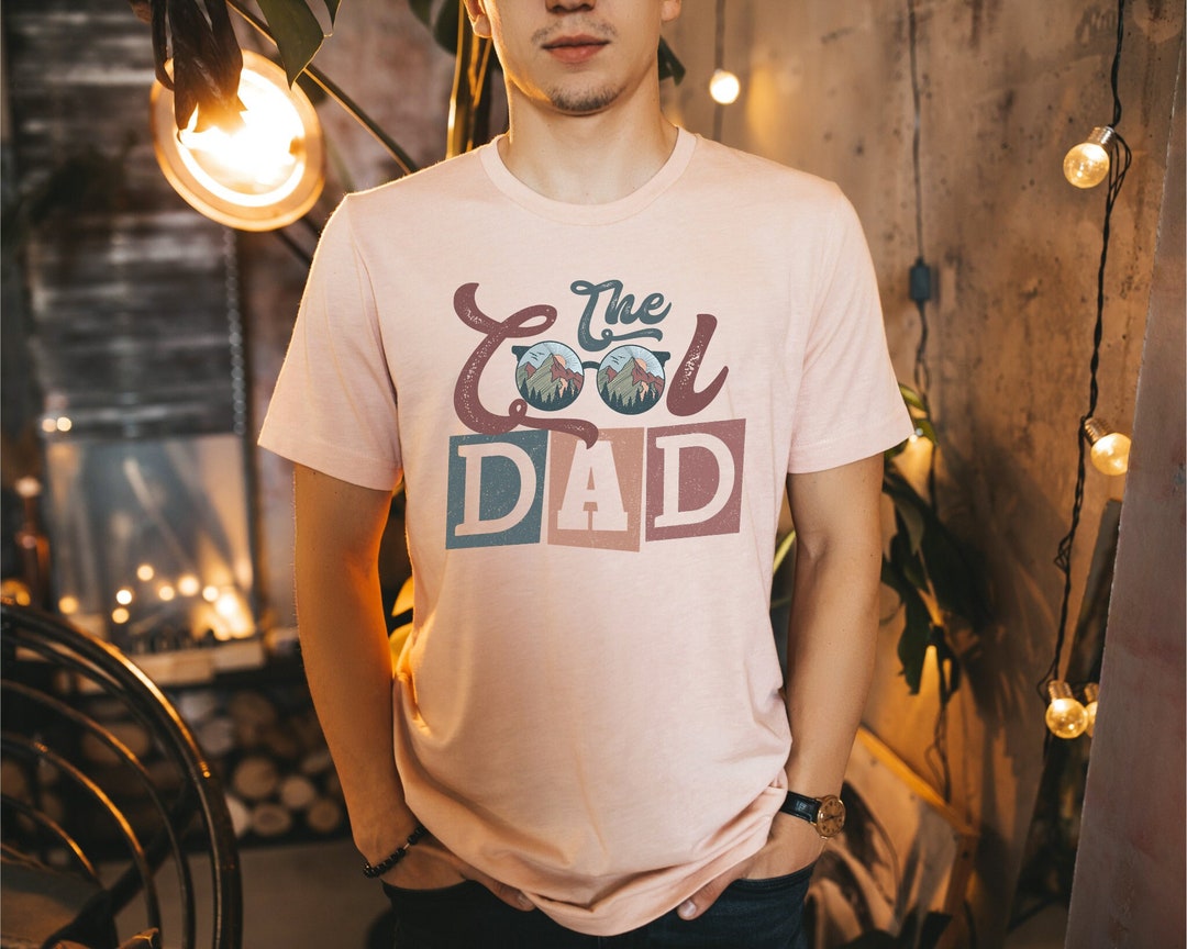 The Cool Dad Shirts, Fathers Day Gift Shirts, Fathers Day Gift Tees ...
