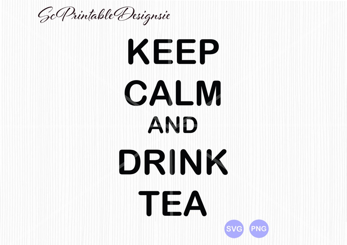 Keep Calm SVG Drink Tea Svg Tea Svg Keep Calm and Drink Tea - Etsy