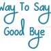 4 Sizes Way to Say Goodbye Embroidery Font, Embroidery Fonts BX ...