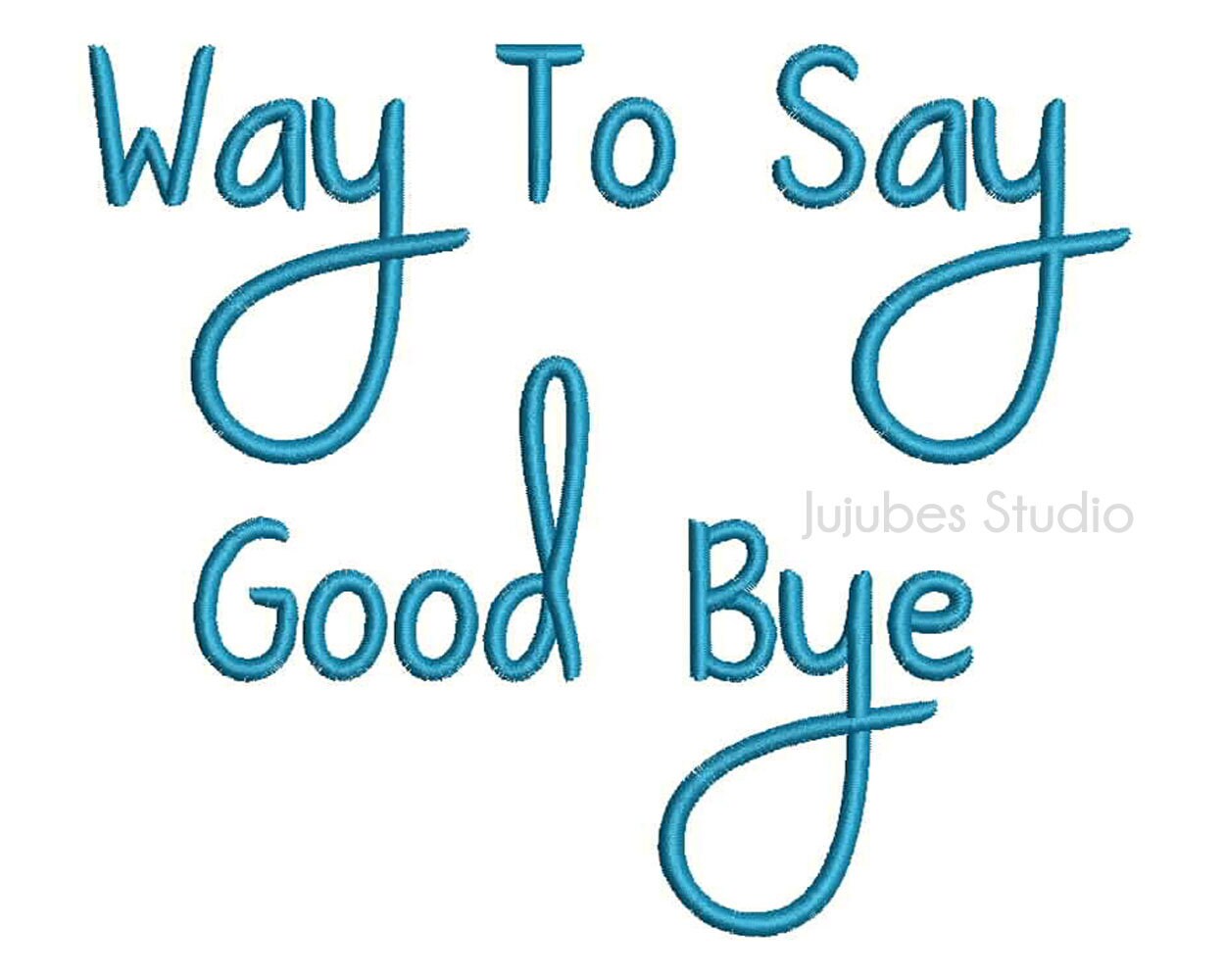 4 Sizes Way to Say Goodbye Embroidery Font, Embroidery Fonts BX ...