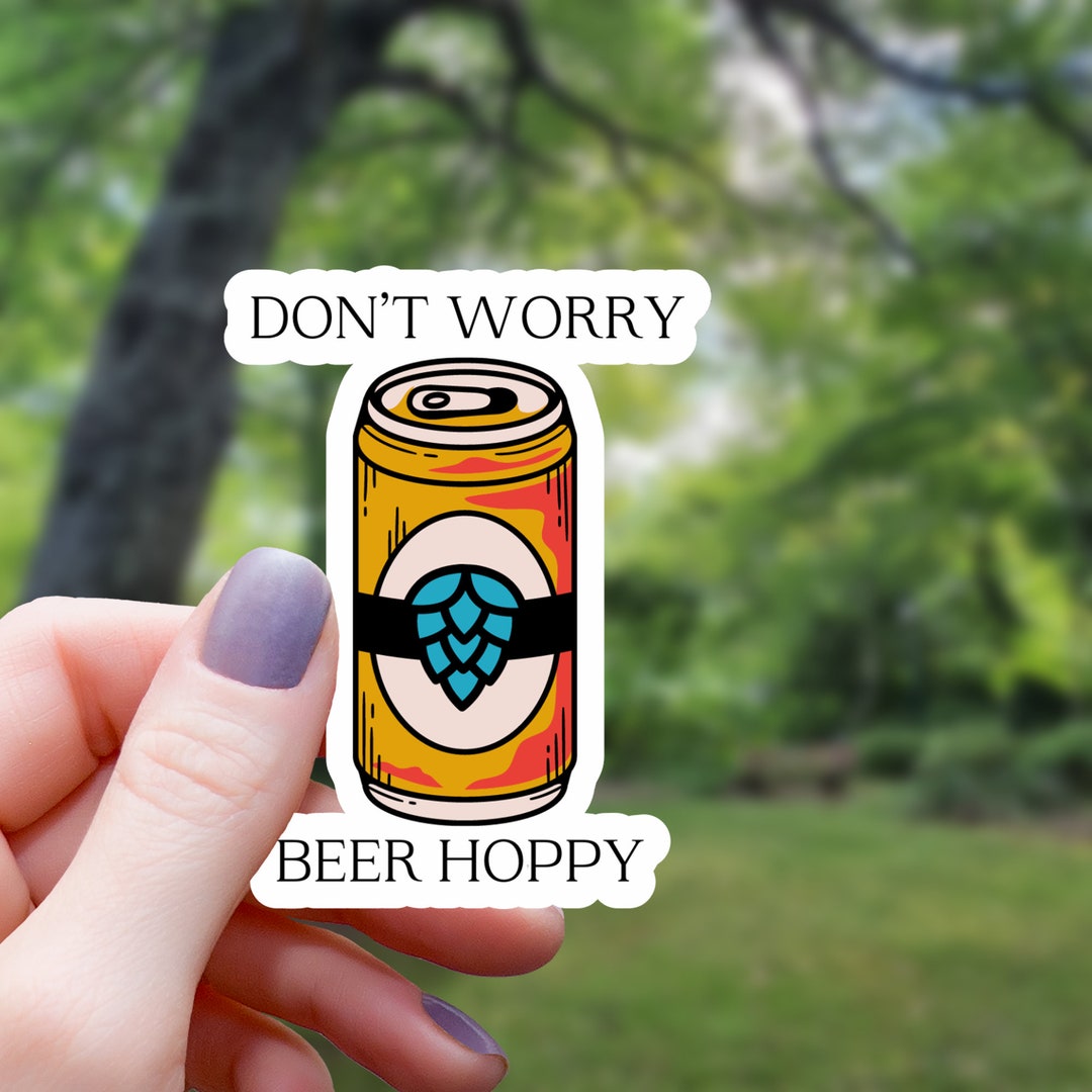 Don't Worry Be Hoppy Sticker | Beer Sticker | Water Bottle Sticker ...