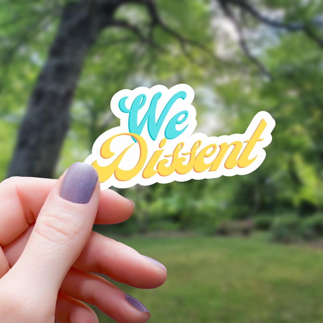 We Dissent Sticker | Womens Rights Sticker | Vinyl Sticker | Water ...