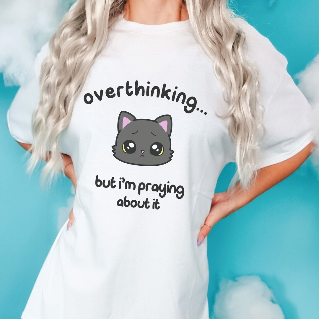 Overthinking Tee Adhd Meme Tshirt Funny Trash Can Shirt Bible Shirt Kitty Lover Shirt Cat Tshirt ...