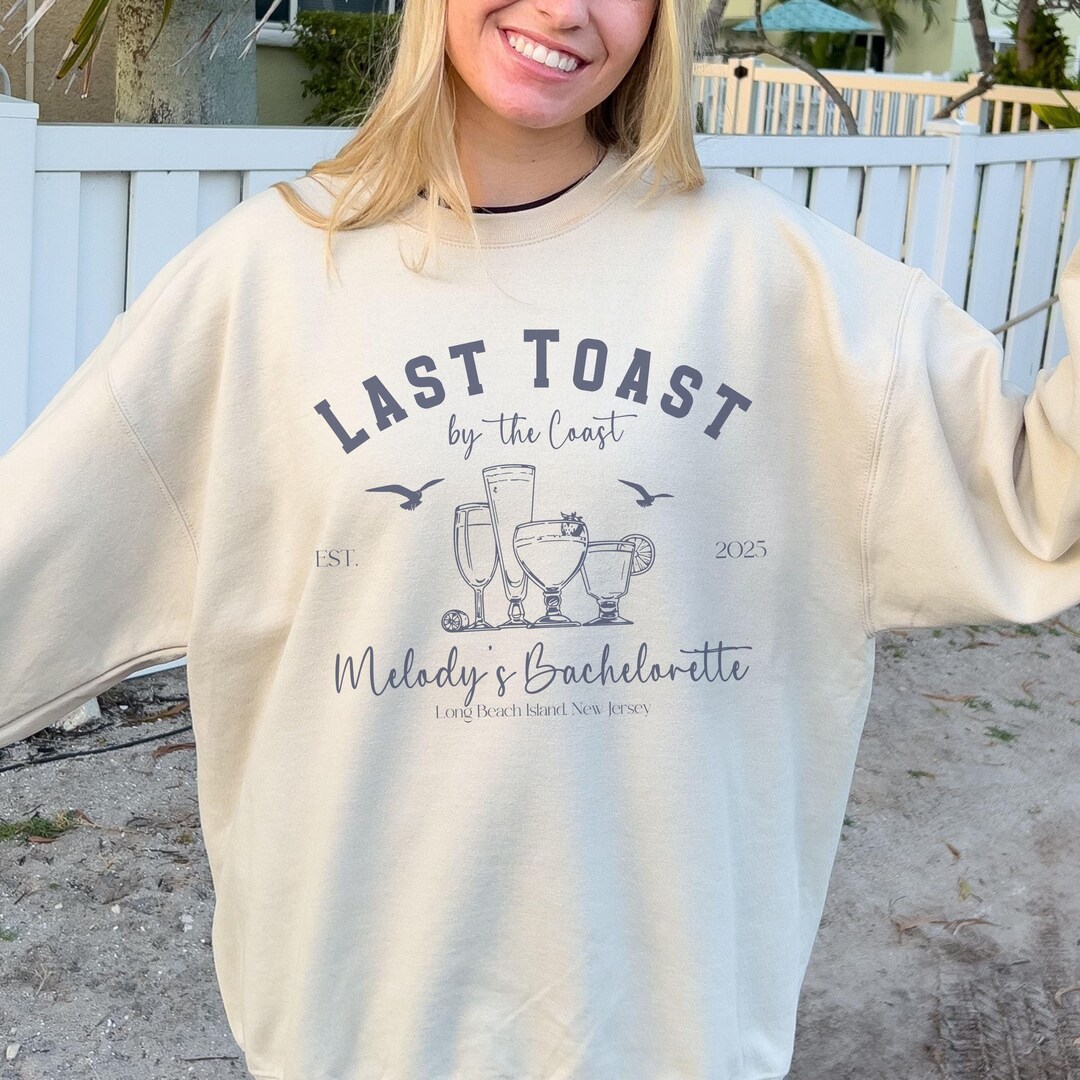 Custom Bachelorette Sweatshirt: Last Toast on the Coast, Beach Party - Etsy