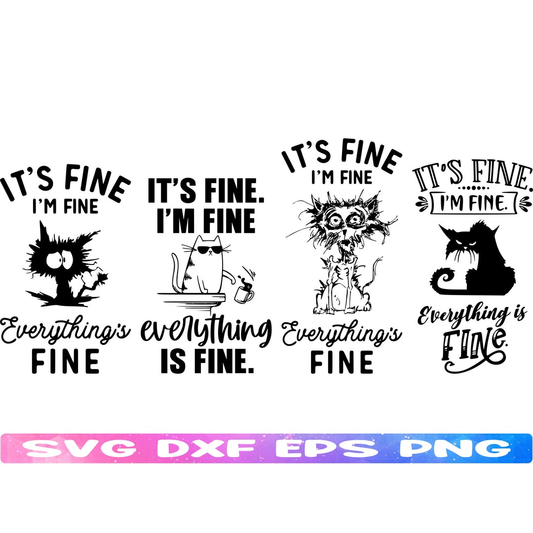 It's Fine I'm Fine Everything is Fine Cat SVG, Funny Cat SVG, Sarcastic ...