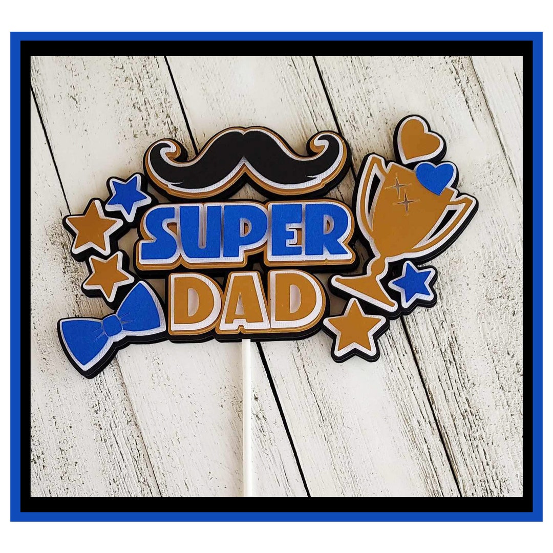 Father's Day Cake Topper, Super Dad Ever Cake Topper, Happy Fathers Day ...