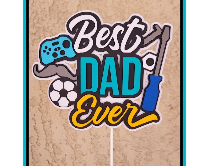 Father's Day Cake Topper, Best Dad Ever Cake Topper, Happy Fathers Day ...