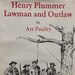Henry Plummer Lawman and Outlaw by Art Pauley/prospector, Sheriff, City ...