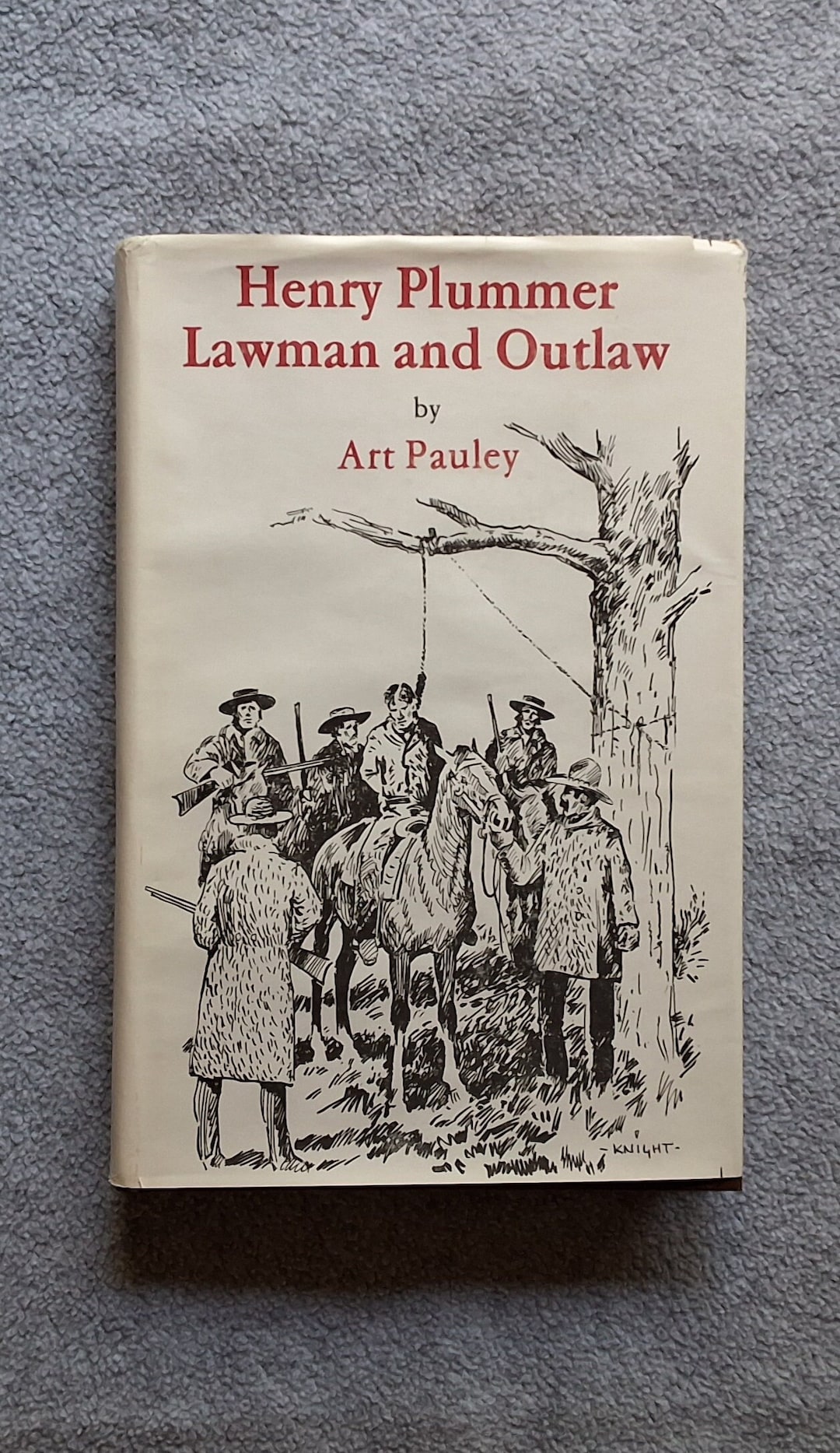 Henry Plummer Lawman and Outlaw by Art Pauley/prospector, Sheriff, City ...