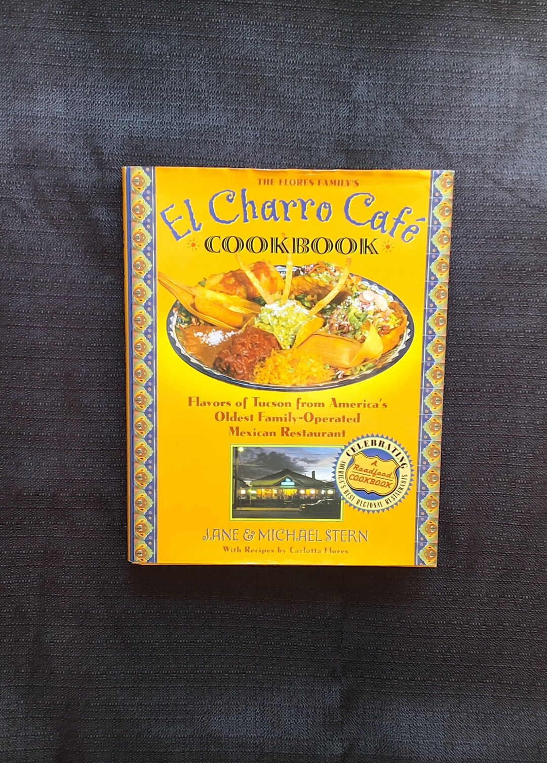 The Flores Family El Charro Café Cookbook/includes Carlotta's Prized ...