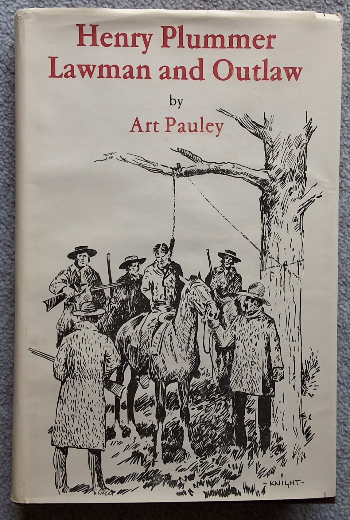 Henry Plummer Lawman and Outlaw by Art Pauley/prospector, Sheriff, City ...