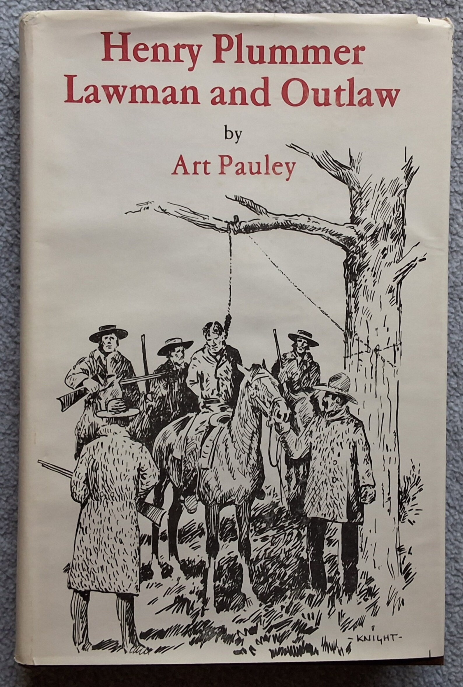 Henry Plummer Lawman and Outlaw by Art Pauley/prospector, Sheriff, City ...