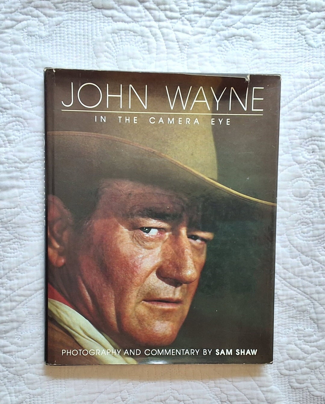 John Wayne: in the Camera Eye/photographs and Commentary by Sam Shaw ...