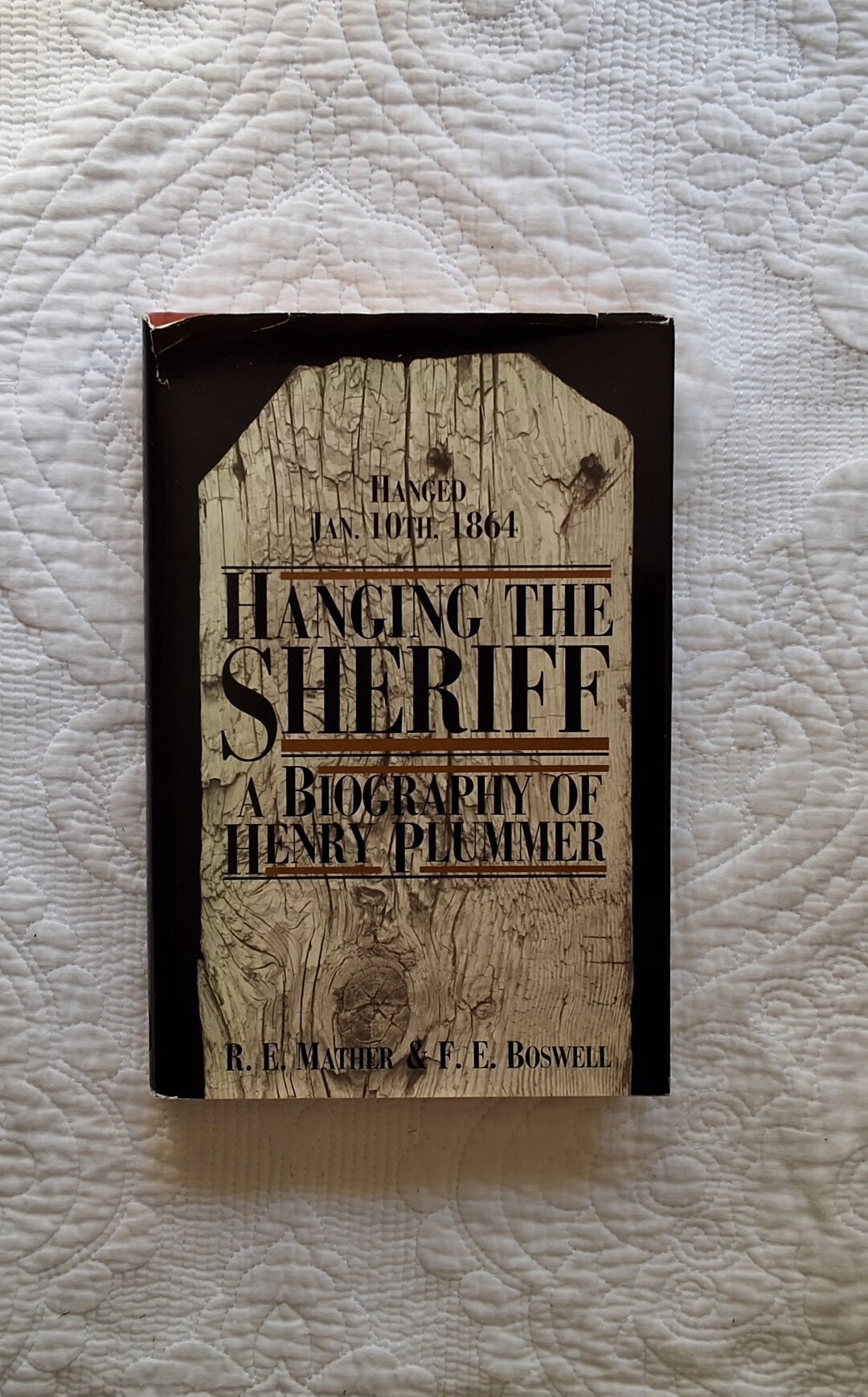 Hanging the Sheriff/a Biography of Henry Plummer by Mather & Boswell ...