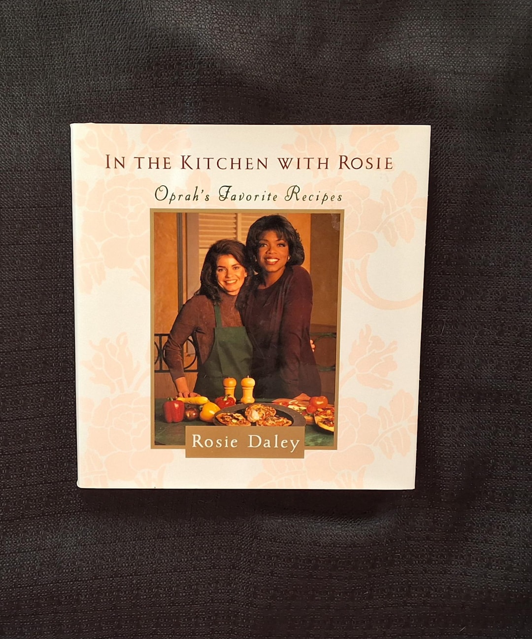 1st Edition*(stated)/in the Kitchen With Rosie:oprah's Favorite Recipes ...