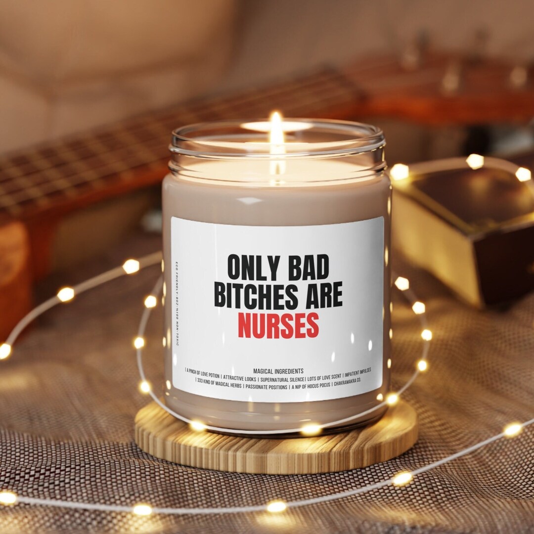 Nurses Only Bad Bitches Are, Gifted Adult Candle, Anniversary, Gifted ...