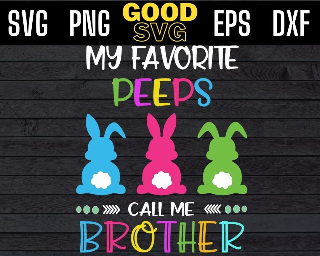 My Favorite Peeps Call Me Brother Svg, Easter Peeps Svg, Cute Peeps SVG ...