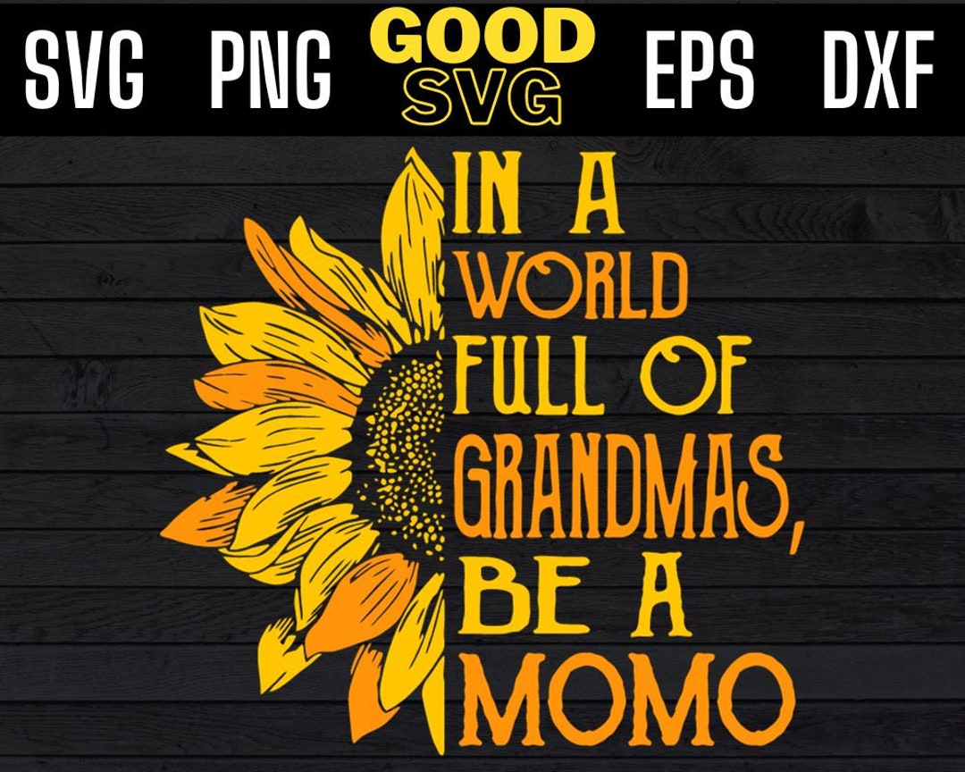 In A World Full of Grandmas Be Momo SVG PNG Dxf EPS Cricut File ...