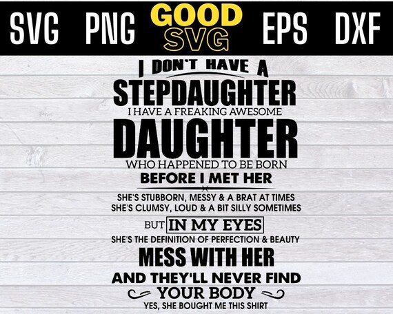 I Dont Have A Stepdaughter I Have A Freaking Awesome Daughter Etsy