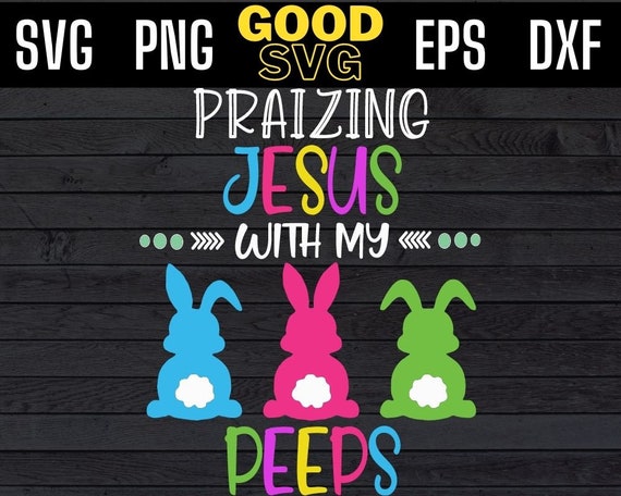 Praizing Jesus With My Peeps Svg Easter Peeps Svg Cute Peeps | Etsy