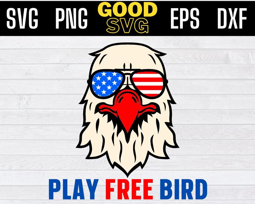Play Free Bird Svg, 4th of July SVG, Play Free Bird PNG Dxf Eps Cricut ...