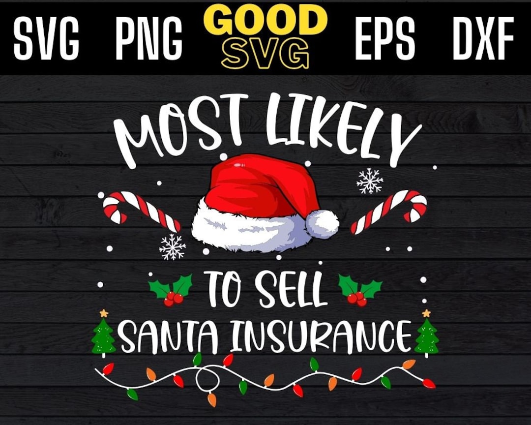 Most Likely to Sell Santa Insurance Svg Png Eps Dxf, Most Likely to ...