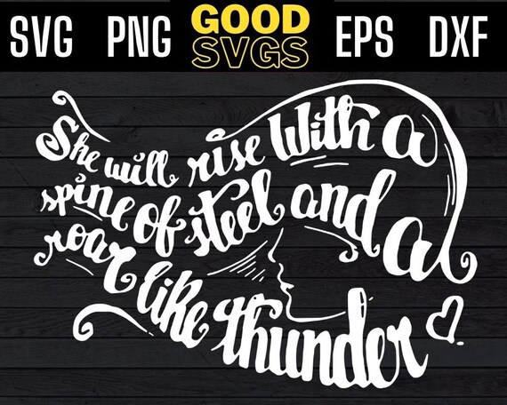 She Will Rise With A Spine of Steel and A Roar Like Thunder | Etsy