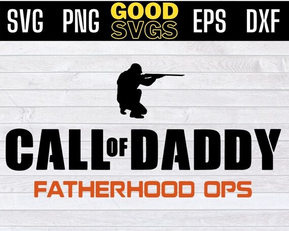Call of Daddy Fatherhood Ops SVG PNG Dxf Eps Cricut File | Etsy