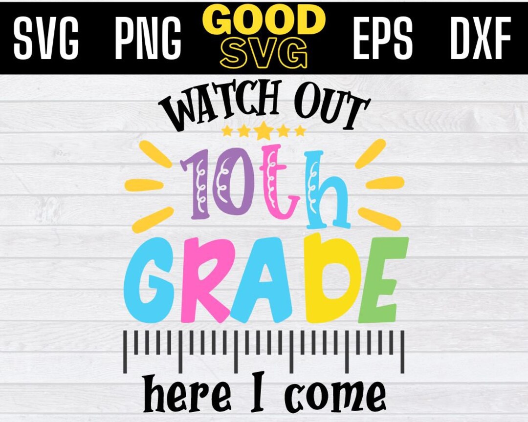 Watch Out 10th Grade Here I Come Svg, Watch Out Tenth Grade Here I Come ...