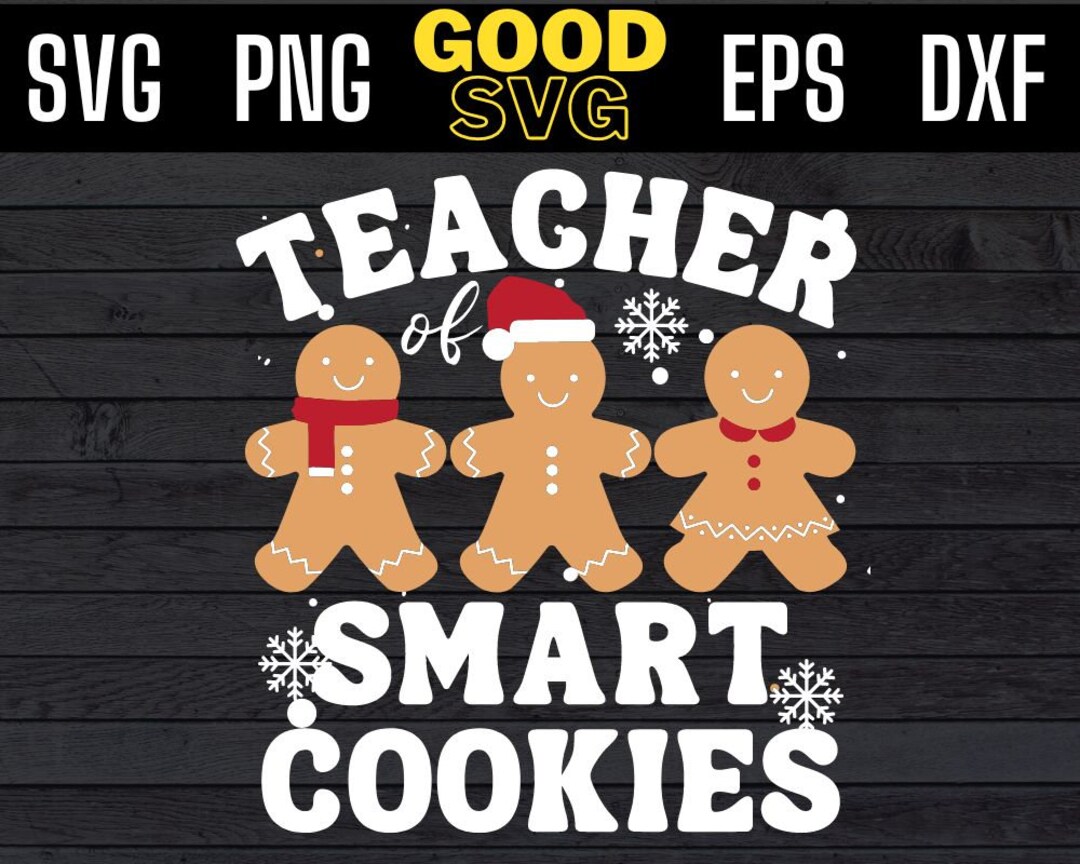 Teacher of Smart Cookies Svg Png Eps Dxf, Teachers Christmas Svg Files ...