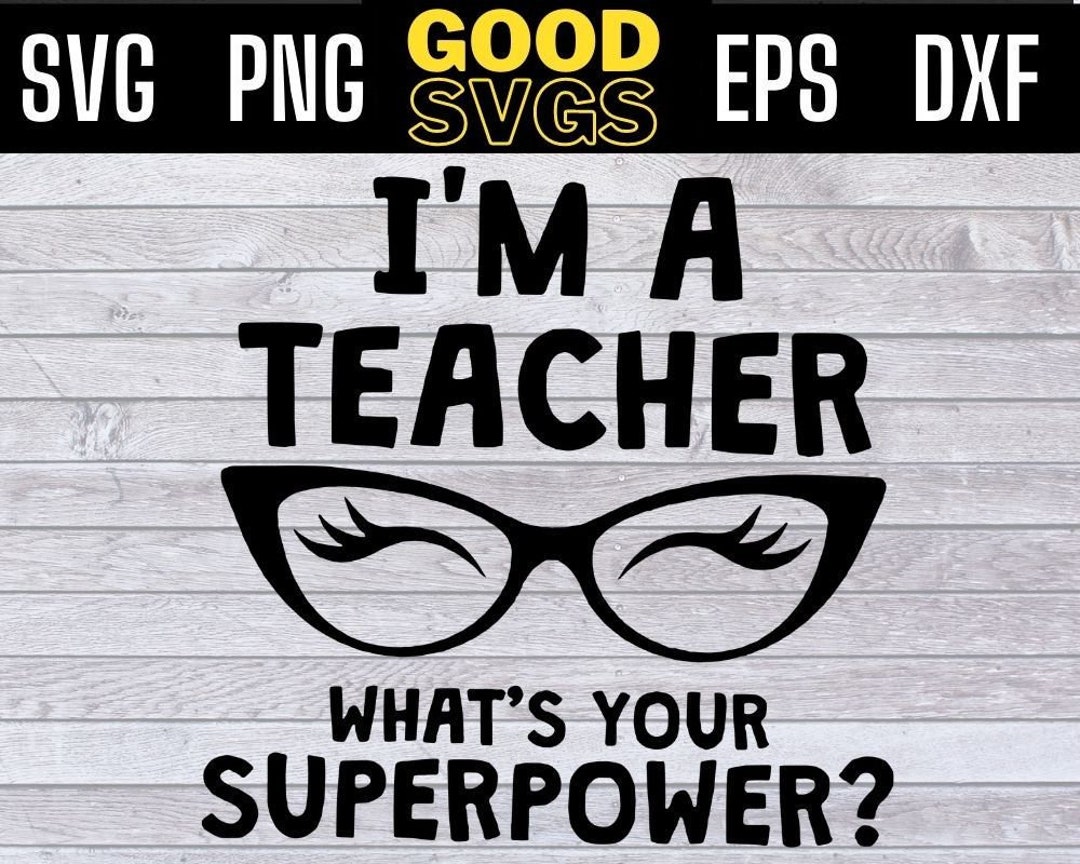 Im A Teacher What's Your Superpower Glasses Svg Png Eps Dxf - Etsy