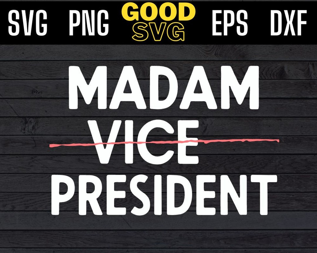 Madam Vice President Svg, Madam President Png Svg, Kamala Harris Shirt ...