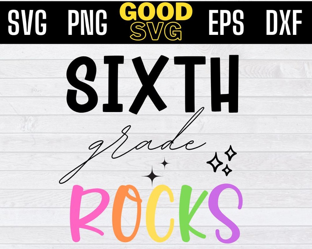 Sixth Grade Rocks Svg, 6th Grade Rocks Svg, 6th Grade Back to School ...