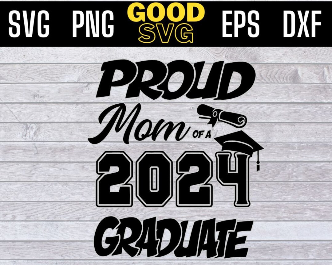 Proud Mom of A 2024 Graduate SVG PNG Dxf Eps Cricut File Silhouette Art ...