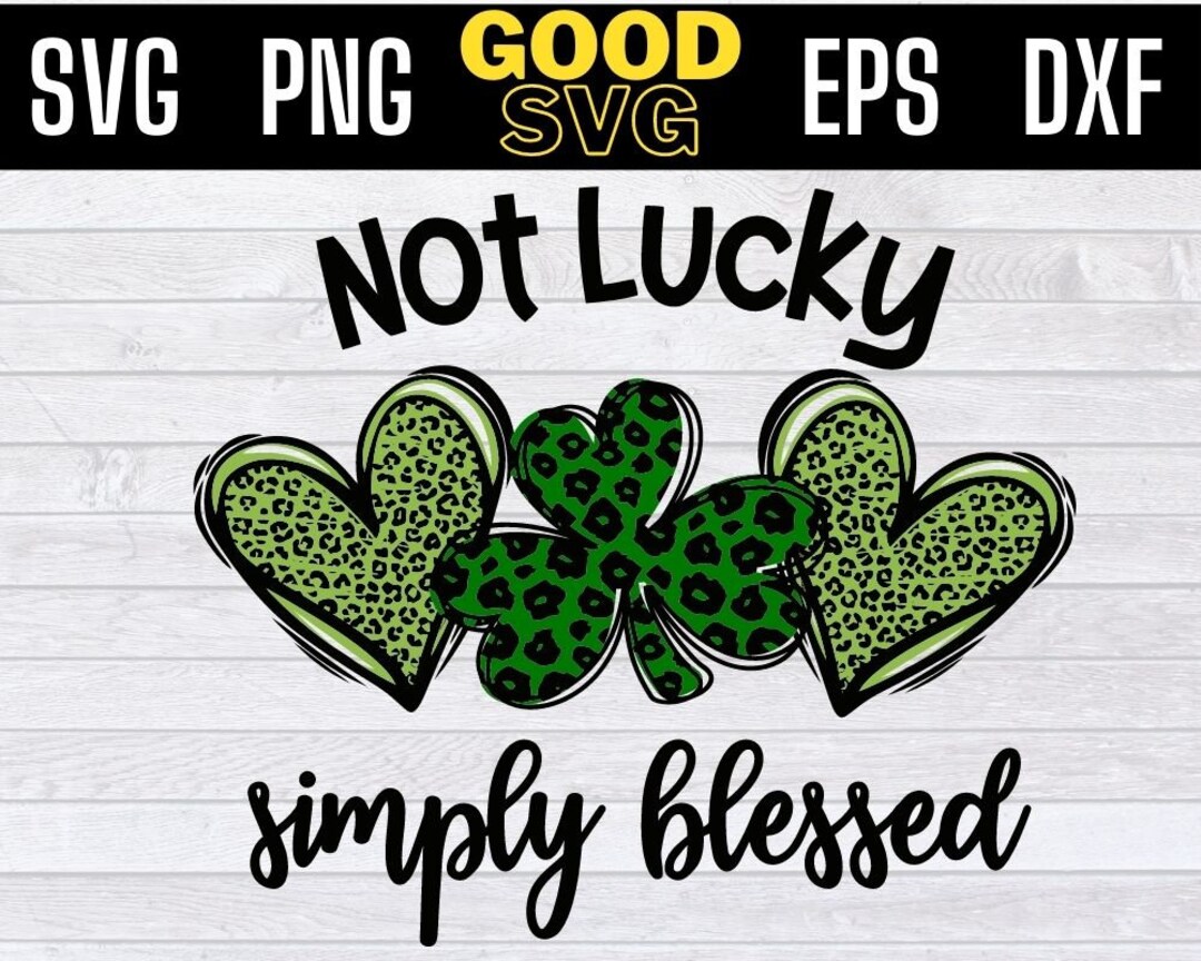 Not Lucky Simply Blessed Svg, Not Lucky Png,simply Blessed Png, Not ...
