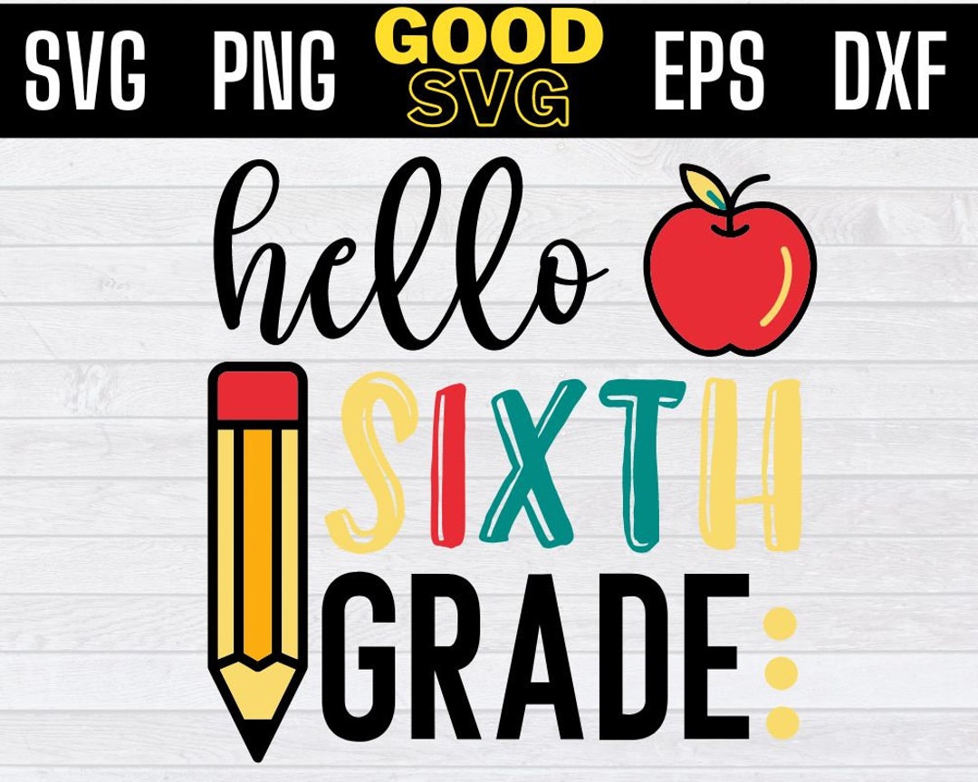 Hello Sixth Grade Svg, Hello 6th Grade Svg, 6th Grade Back to School ...