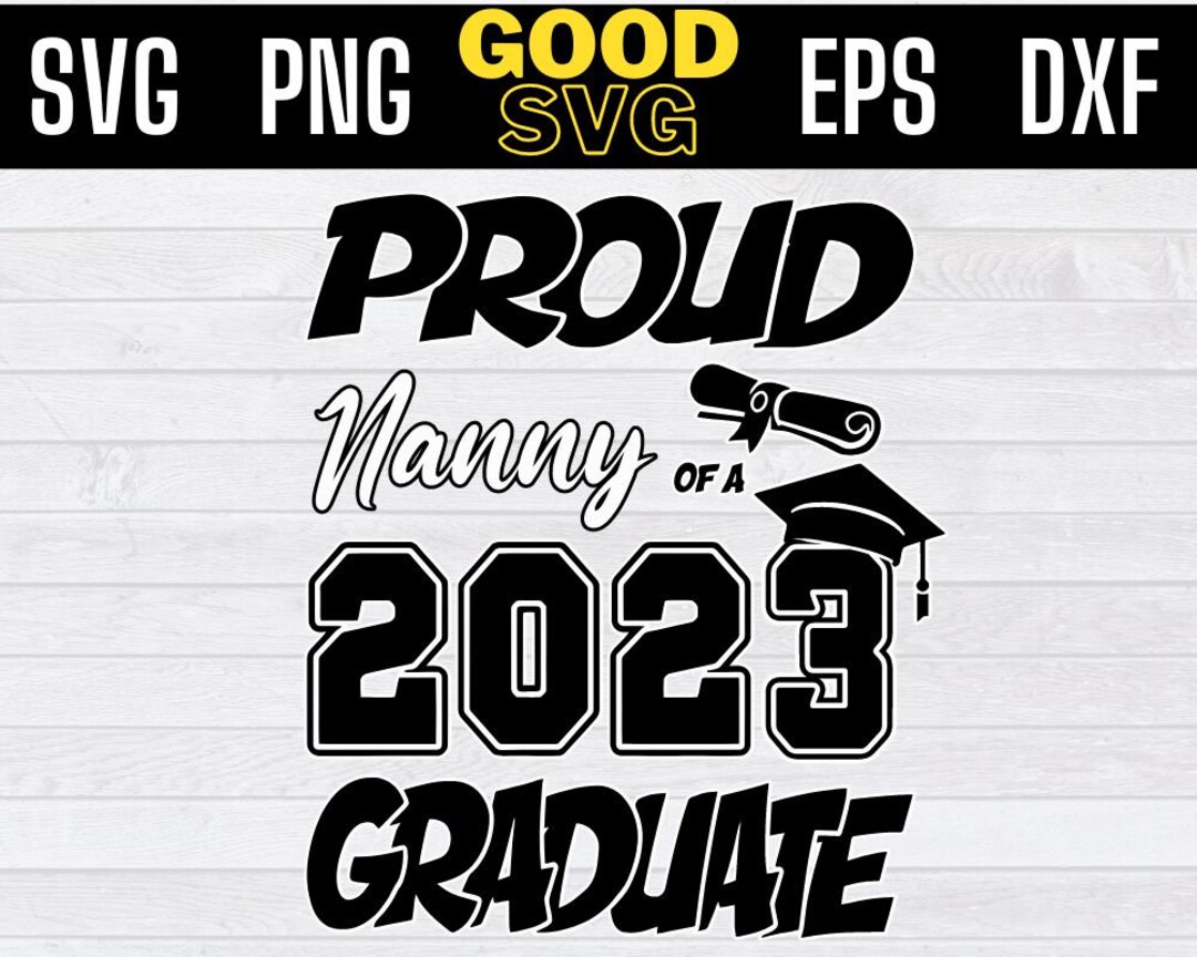 Proud Nanny of A 2023 Graduate SVG PNG Dxf Eps Cricut File - Etsy