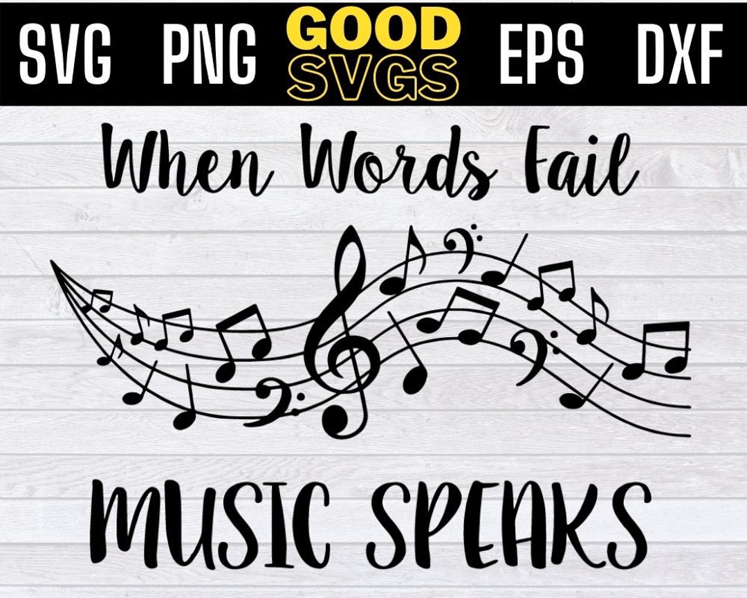 When Words Fail Music Speaks SVG PNG Dxf Eps Cricut File Silhouette Art ...