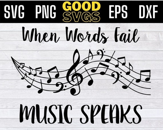 When Words Fail Music Speaks SVG PNG Dxf Eps Cricut File - Etsy