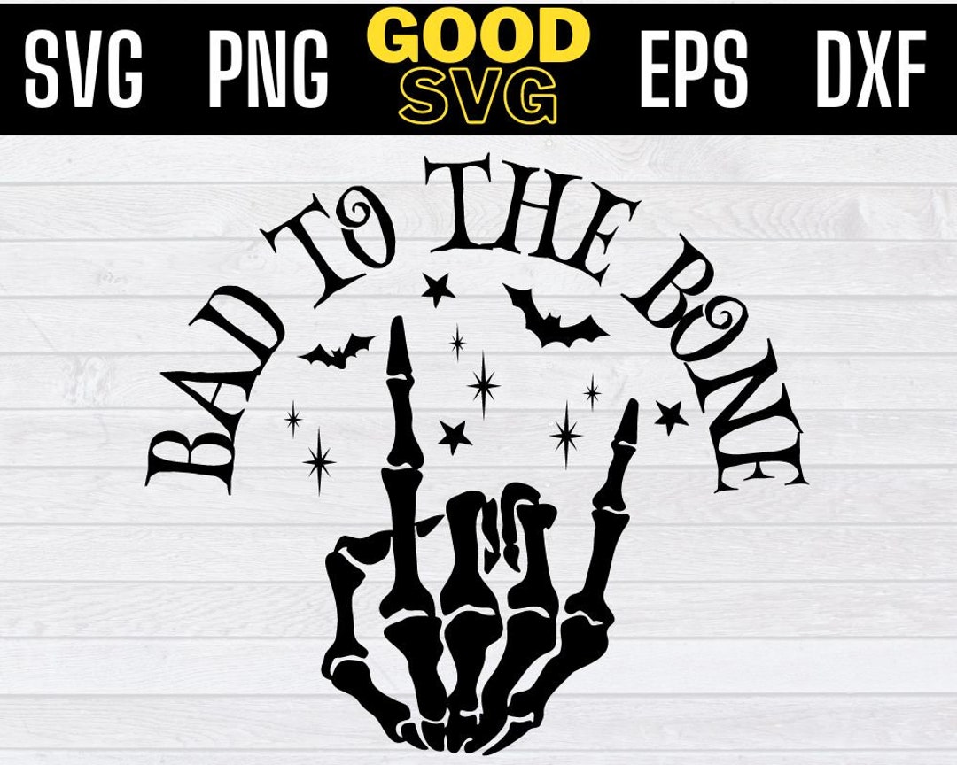 Bad to the Bone With Skeleton Svg , Bad to the Bone Svg , Bad to the ...
